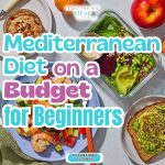 Mediterranean Diet On A Budget For Beginners - Penny Pinchin' Mom