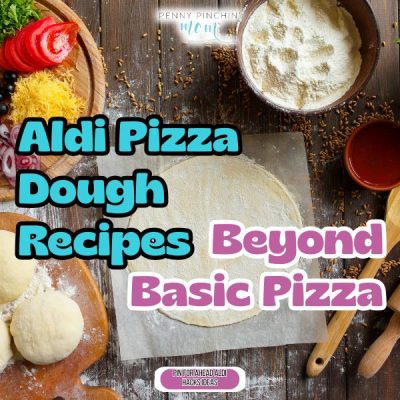 Aldi Pizza Dough Recipes Beyond Basic Pizza - Penny Pinchin' Mom